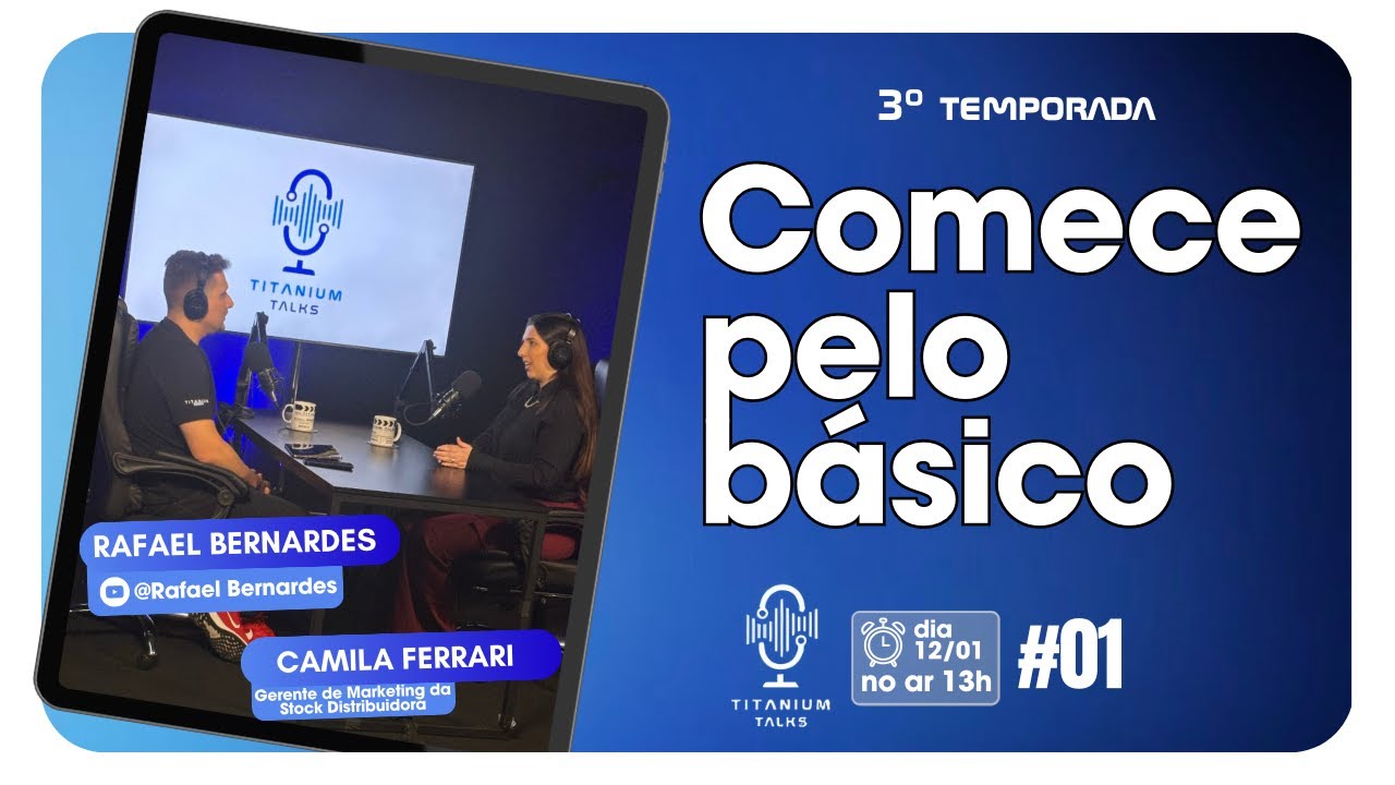 TITANIUM TALKS 3ªTEMPORADA #1 COM CAMILA FERRARI - COMECE PELO BÁSICO ...