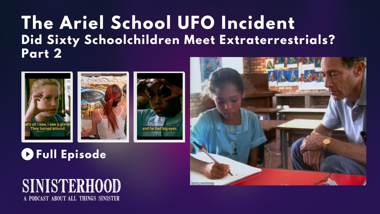 The Ariel School UFO Incident - Part 2 | Episode 247 | Sinisterhood ...