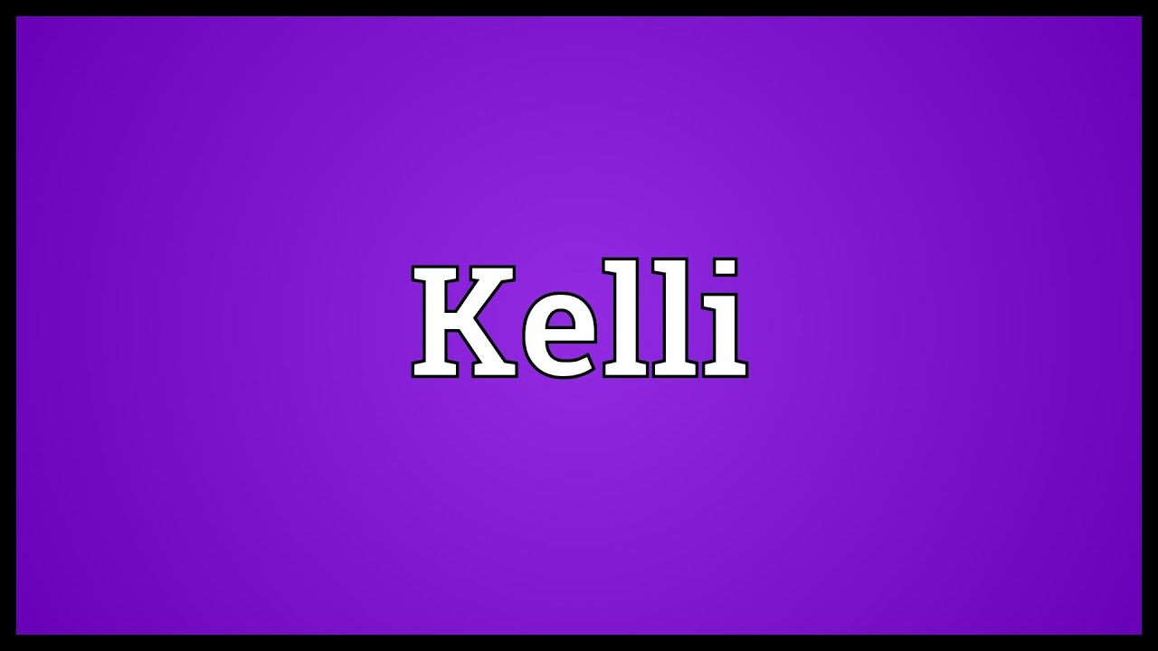 Kelli Meaning - YouTube