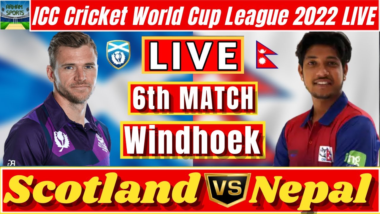 Scotland Vs Nepal Live Streaming | SCO Vs NEP Live 2022 | 6th Match ...