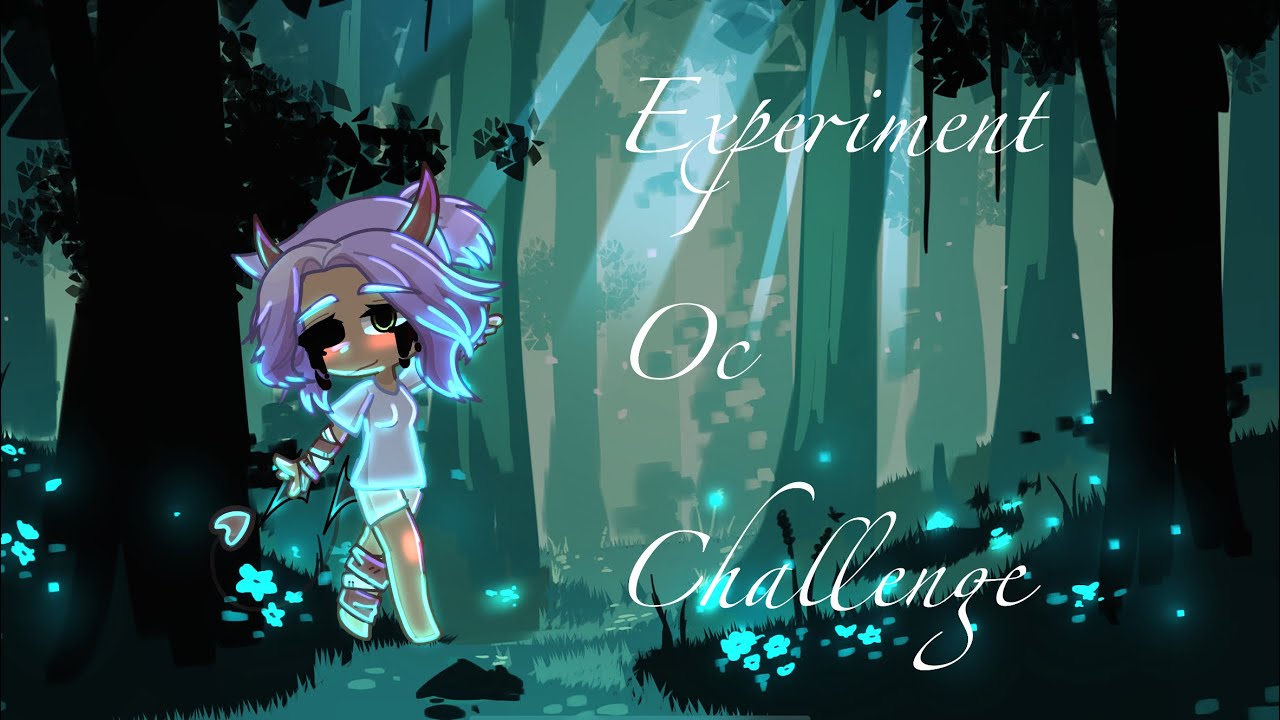 Experiment Oc Challenge! - Luzaby - YouTube