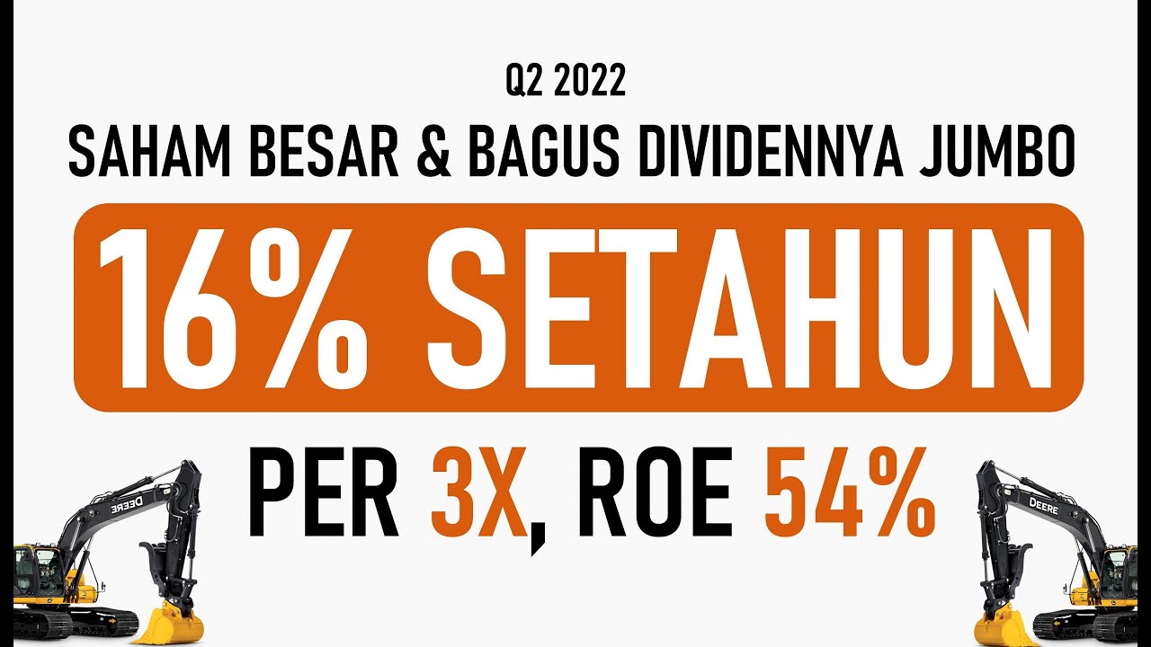 Saham Besar Fundamental Bagus Dividen Jumbo ! 16% Setahun ! PER 3X, ROE ...