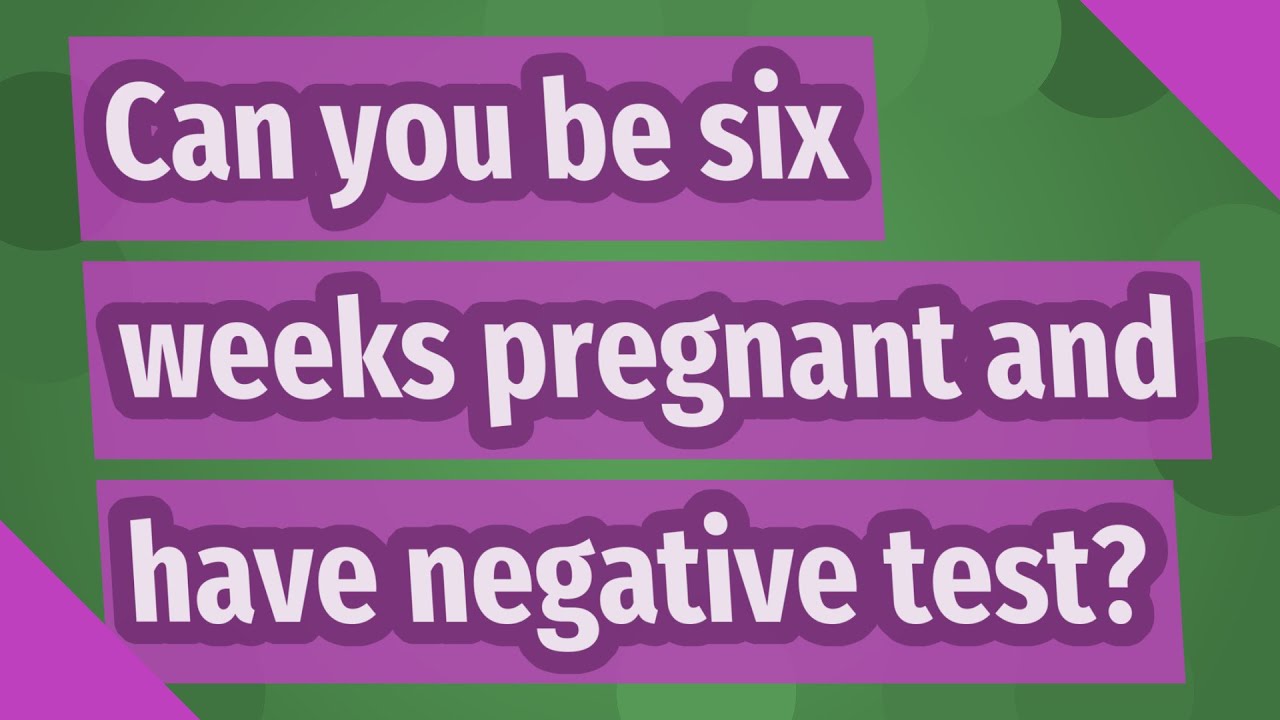 Can You Be Six Weeks Pregnant And Have Negative Test YouTube can-you-be-six-weeks-pregnant-and-have-negative-test-youtube