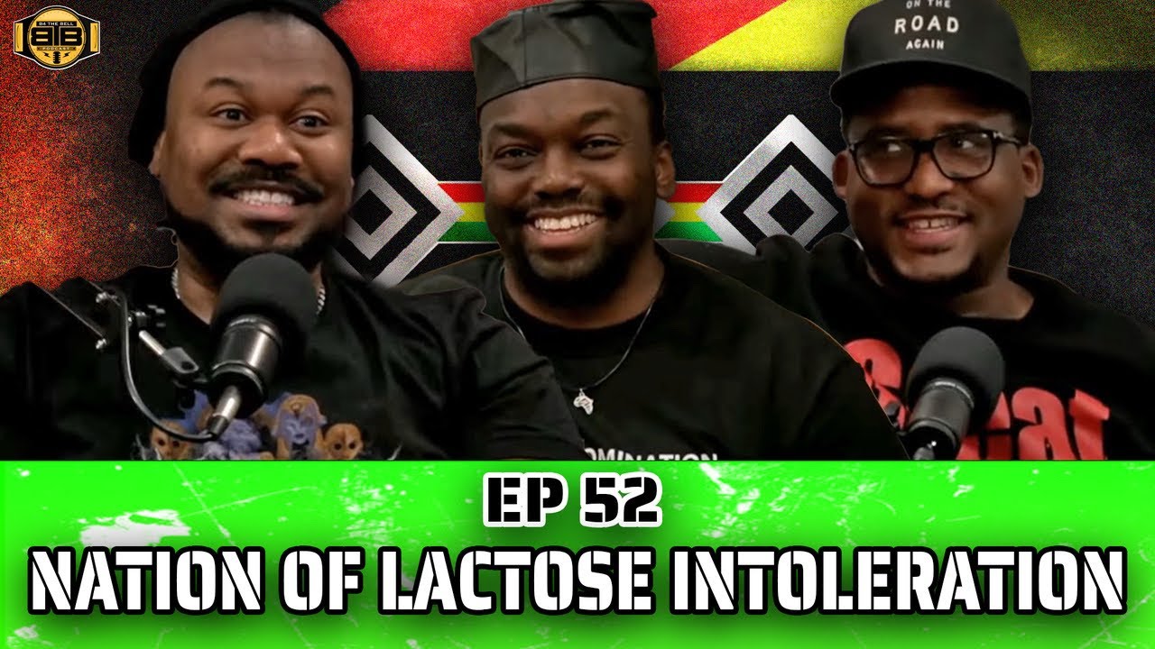 #B4theBell🔔Ep52 “NATION OF LACTOSE INTOLERATION” ?! - YouTube