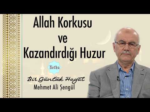 Allah Korkusu ve Kazandırdığı Huzur | Bir Günlük Hayat 48 | Mehmet Ali Şengül