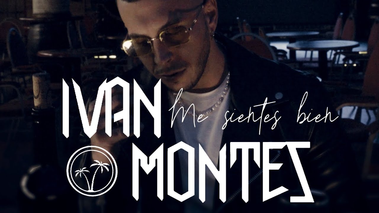 Ivan Montes - Me sientas bien (Videoclip Official ) #mesientasbien # ...