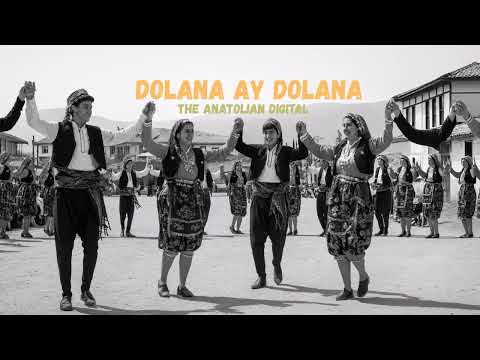 Dolana Ay Dolana / The Anatolian Digital
