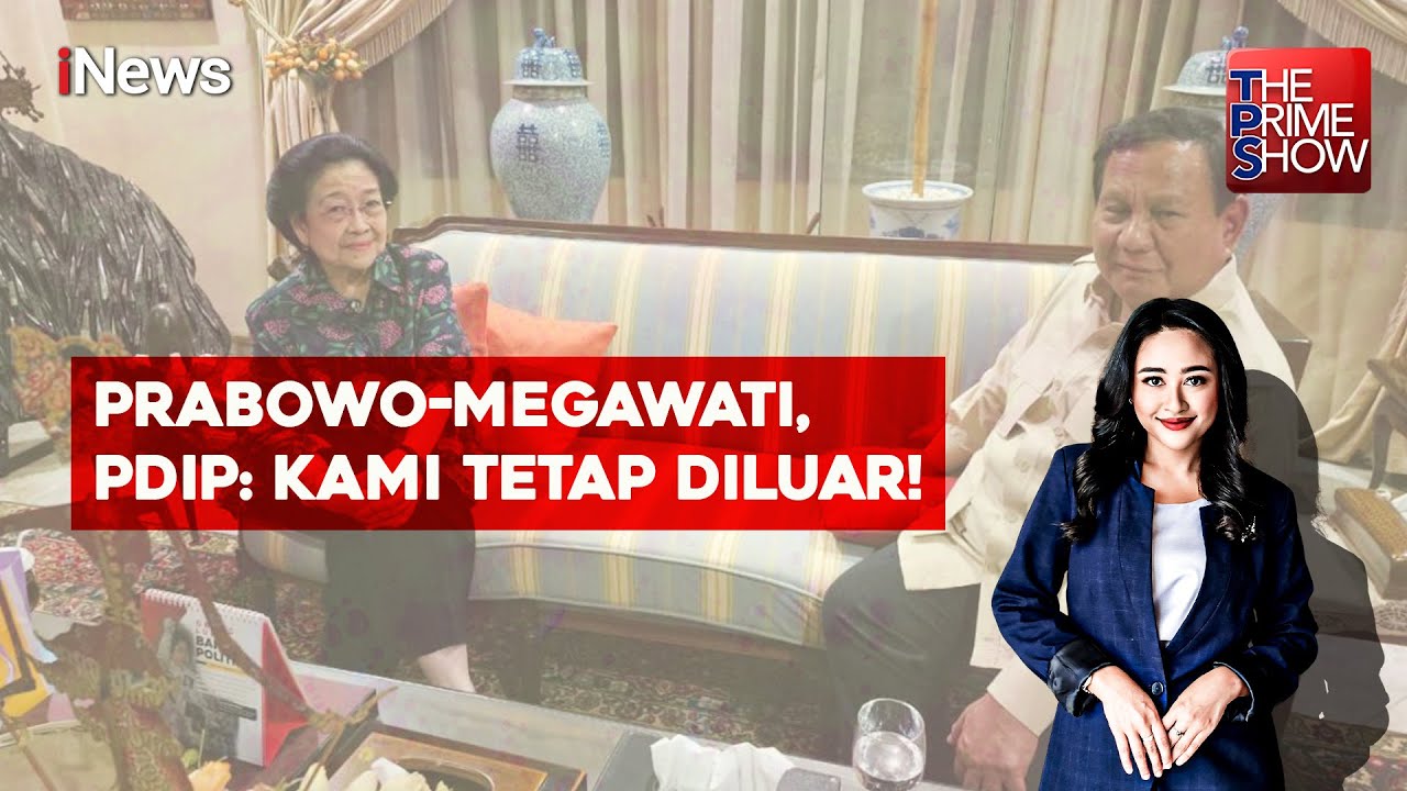 FULL Prabowo-Mega, PDIP: Kami Tetap Diluar! | The Prime Show | 09/04 ...