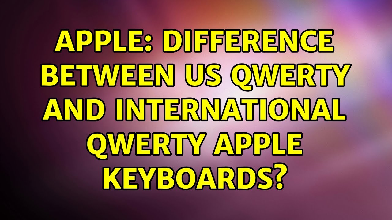 Apple: Difference between US QWERTY and International QWERTY Apple ...