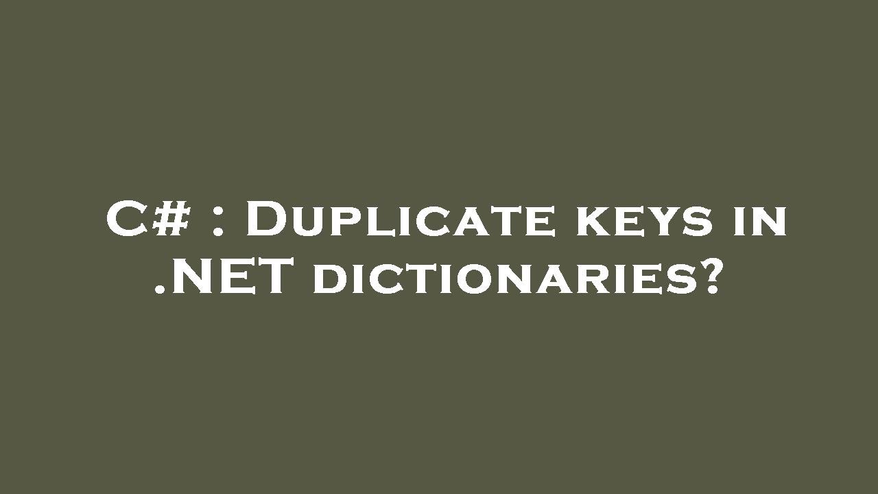 C Duplicate Keys In Net Dictionaries Youtube