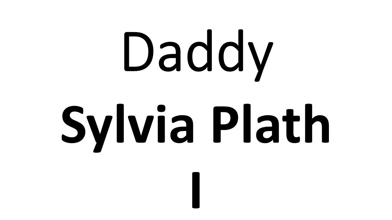 Daddy by Sylvia Plath - YouTube