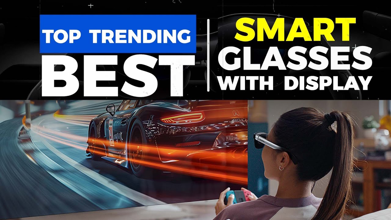 Top 8 Best Smart Glasses in 2025 With Display | AR & AI-Powered ...