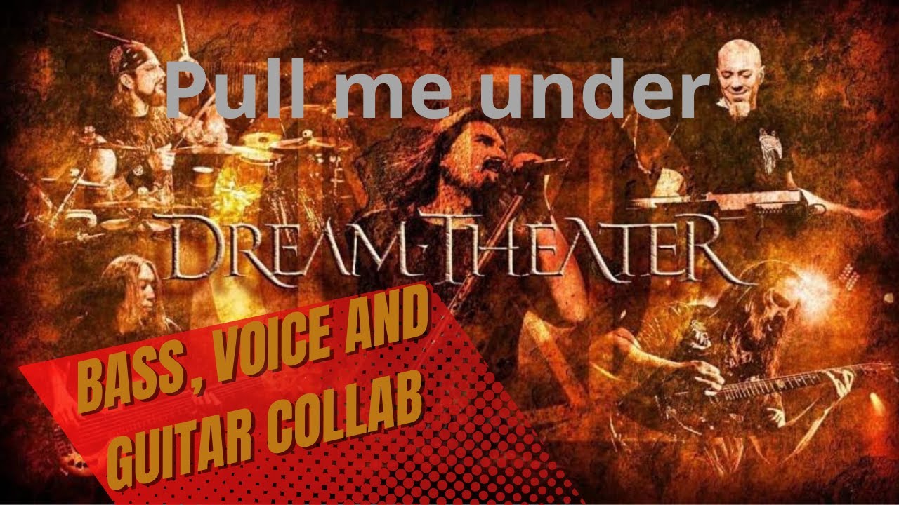 Dream Theater : Pull me Under ( BASS, VOICE AND GUITAR COLLAB ) - YouTube