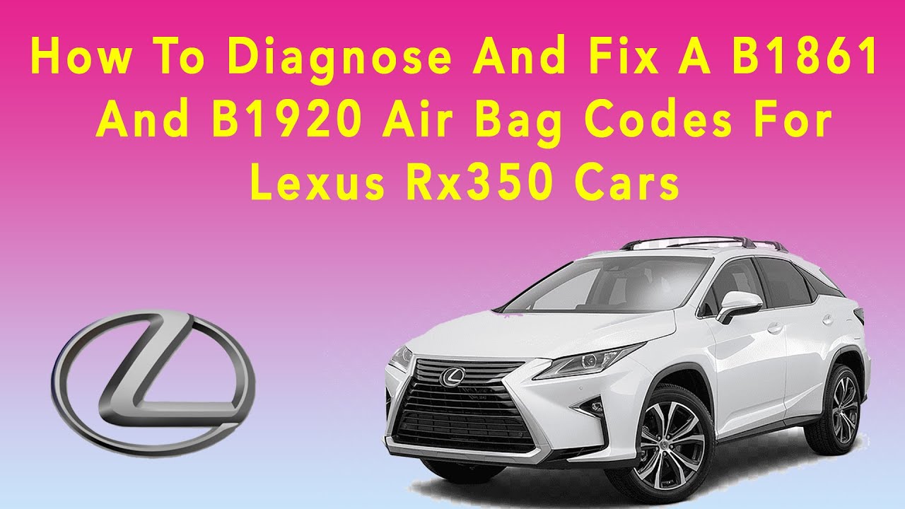 How To Diagnose And Fix A B1861 And B1920 Air Bag Codes For Lexus Rx350 ...