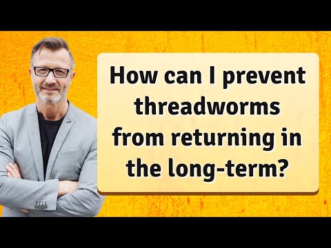 How can I prevent threadworms from returning in the long-term? - YouTube
