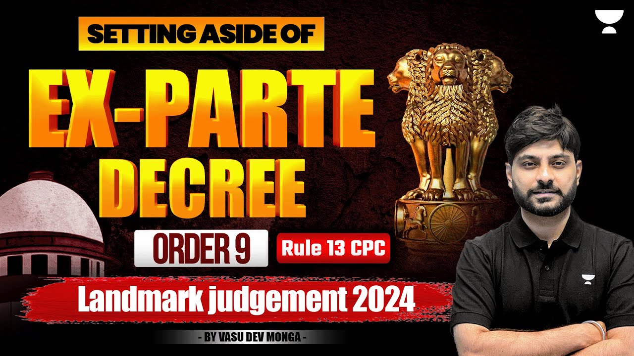 Setting Aside of Ex-Parte Decree (Order 9, Rule 13 CPC) | Landmark Judgment 2024 | Vasu Dev ...