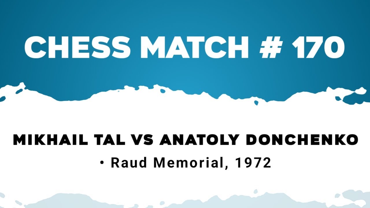 Mikhail Tal vs Anatoly Donchenko • Raud Memorial, 1972 - YouTube
