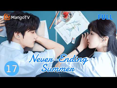 [ENG SUB]EP17 | Never-Ending Summer炽夏 | Zhou Keyu、Bao Shangen| MangoTV Philippines