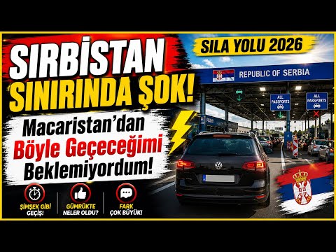 SIRBİSTAN SINIRINDA ŞOK!    Macaristan’dan Böyle Geçeceğimi Beklemiyordum!