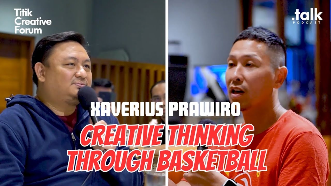.talk #2 Xaverius Prawiro Tentang Creative Thinking Through Basketball ...