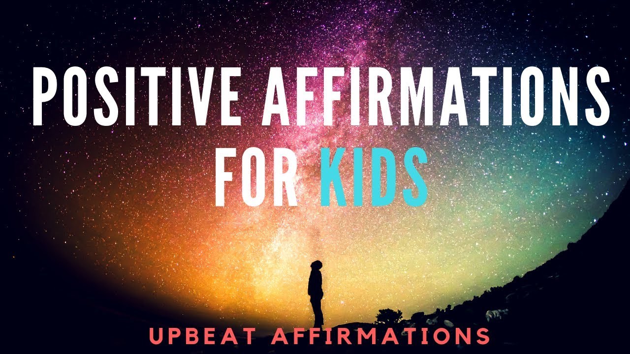 Positive Affirmations For Kids | Upbeat Affirmations - YouTube