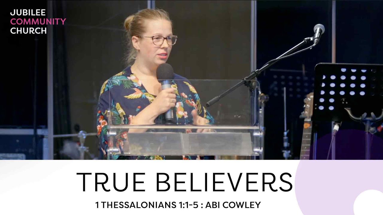 1 Thessalonians 1:1-5: True Believers : Abi Cowley - YouTube
