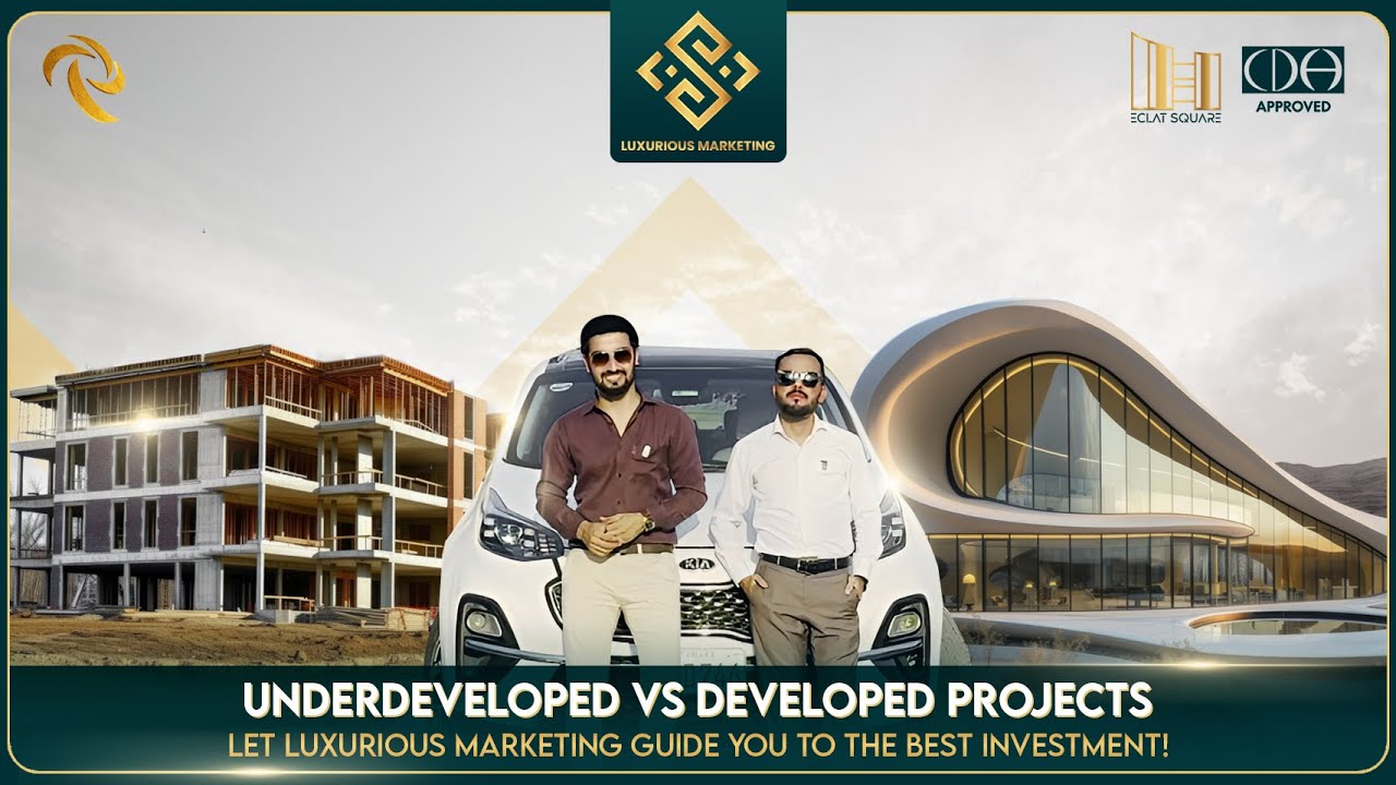 Underdeveloped vs Developed Projects | Secure Investment | Eclat Square ...