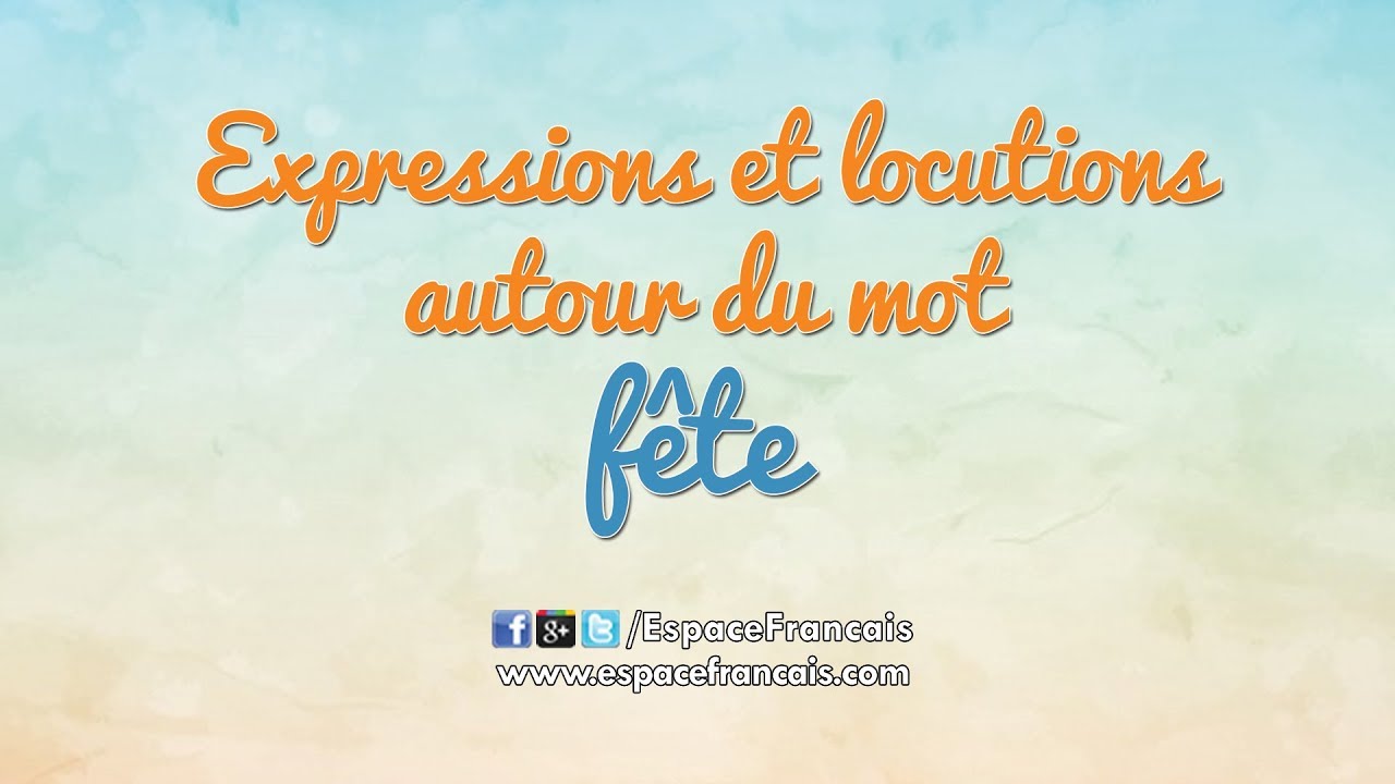 Expressions et locutions expliquées autour du mot fête - YouTube