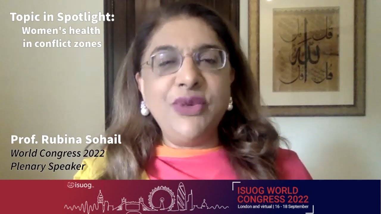 World Congress - Prof. Rubina Sohail on Women's Health in Conflict ...