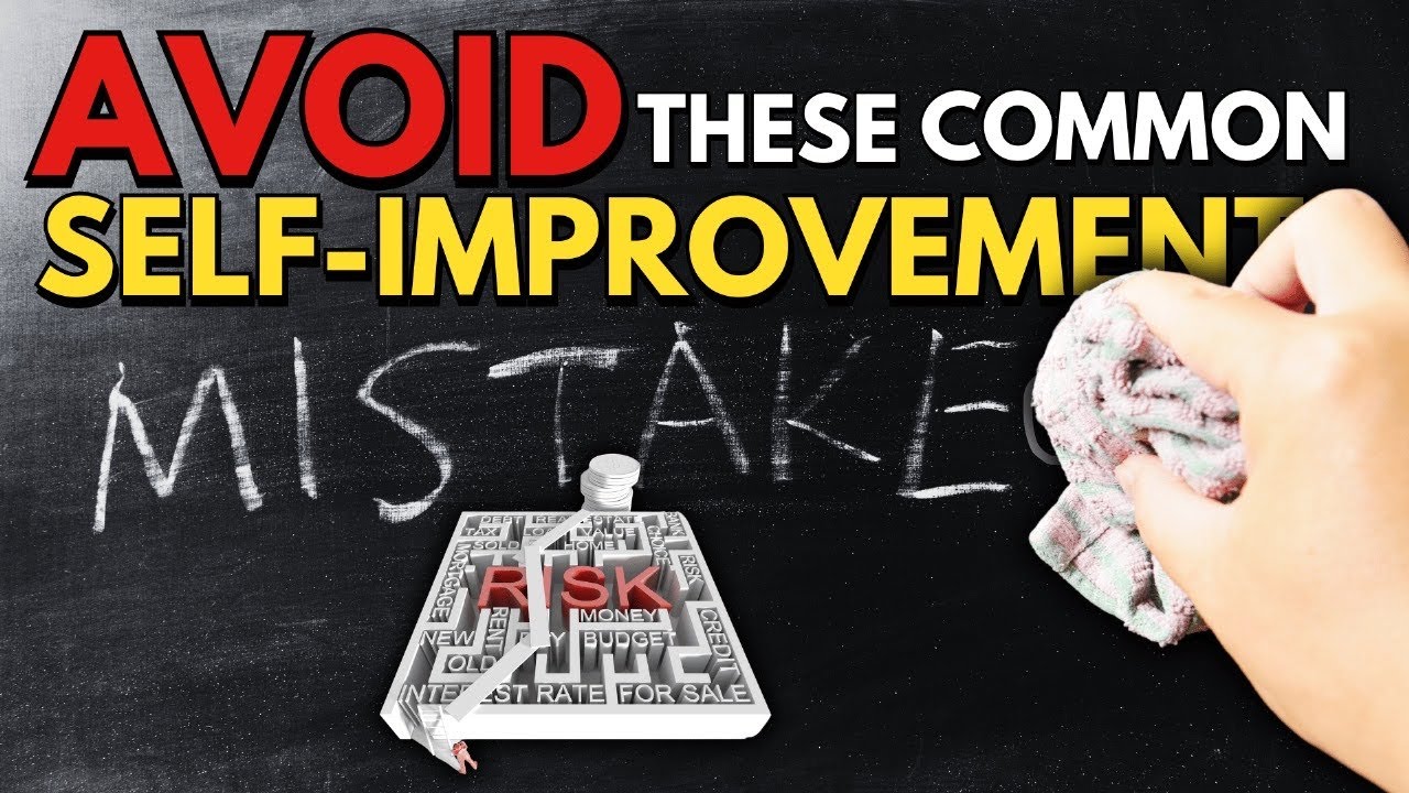 5 Common Self-Improvement Mistakes and How to Avoid. - YouTube