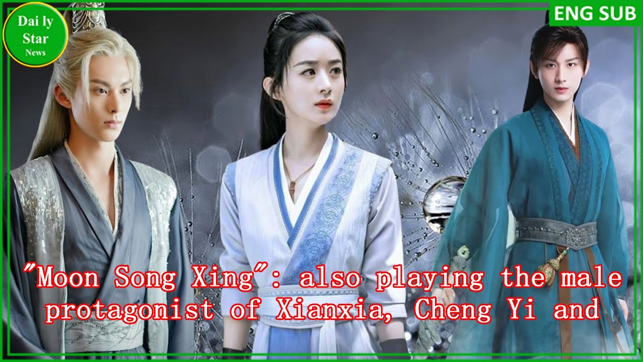 "Moon Song Xing": also playing the male protagonist of Xianxia, Cheng ...