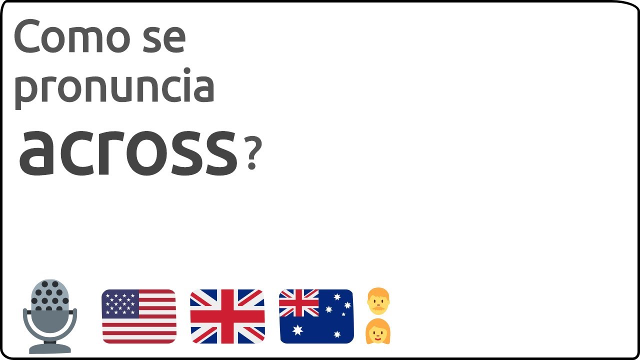Como se pronuncia across en ingles 🇺🇸 🇬🇧 🇦🇺 - YouTube