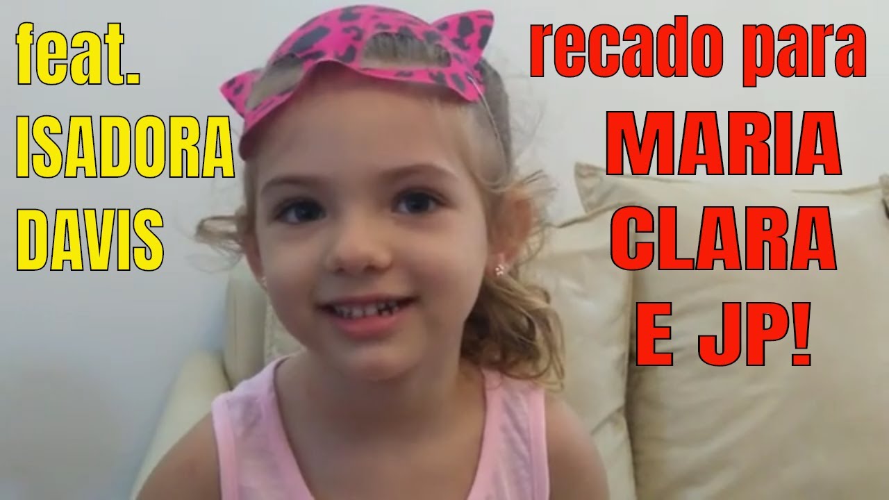 Maria Clara e JP, recado pra vocês! (feat. Isadora Davis) - YouTube