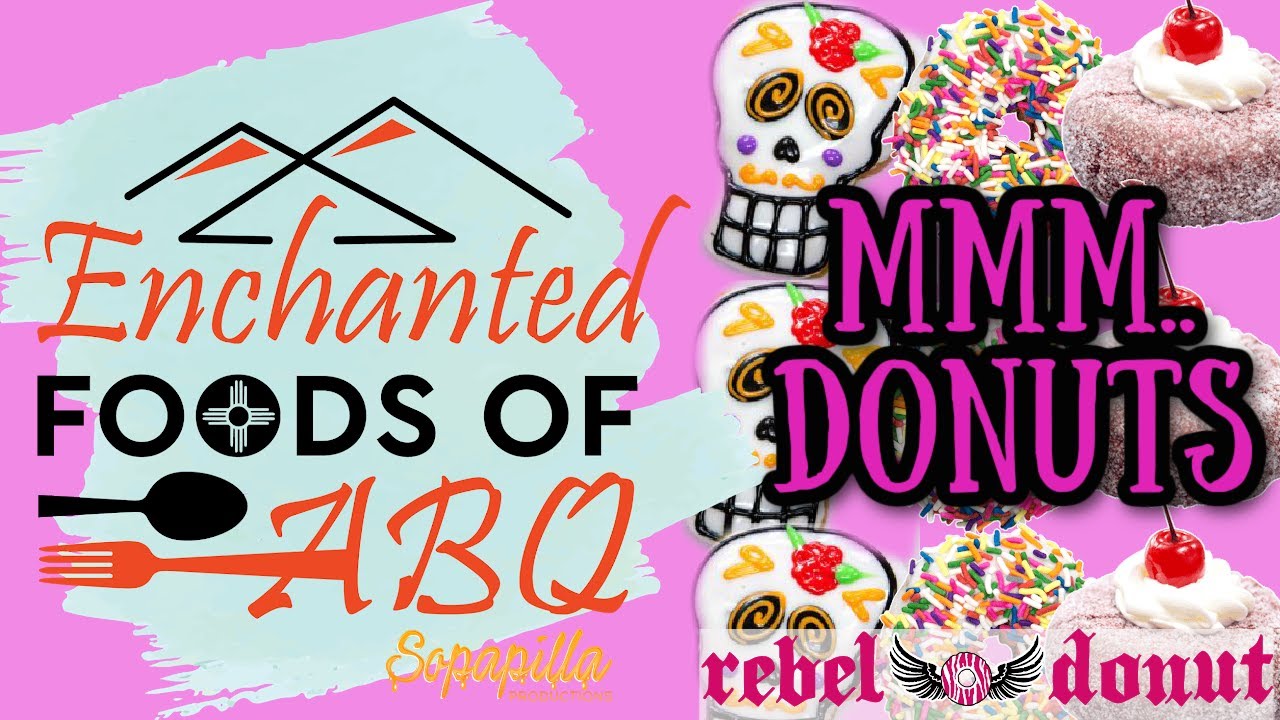 'Enchanted Foods of ABQ' - Rebel Donut - YouTube