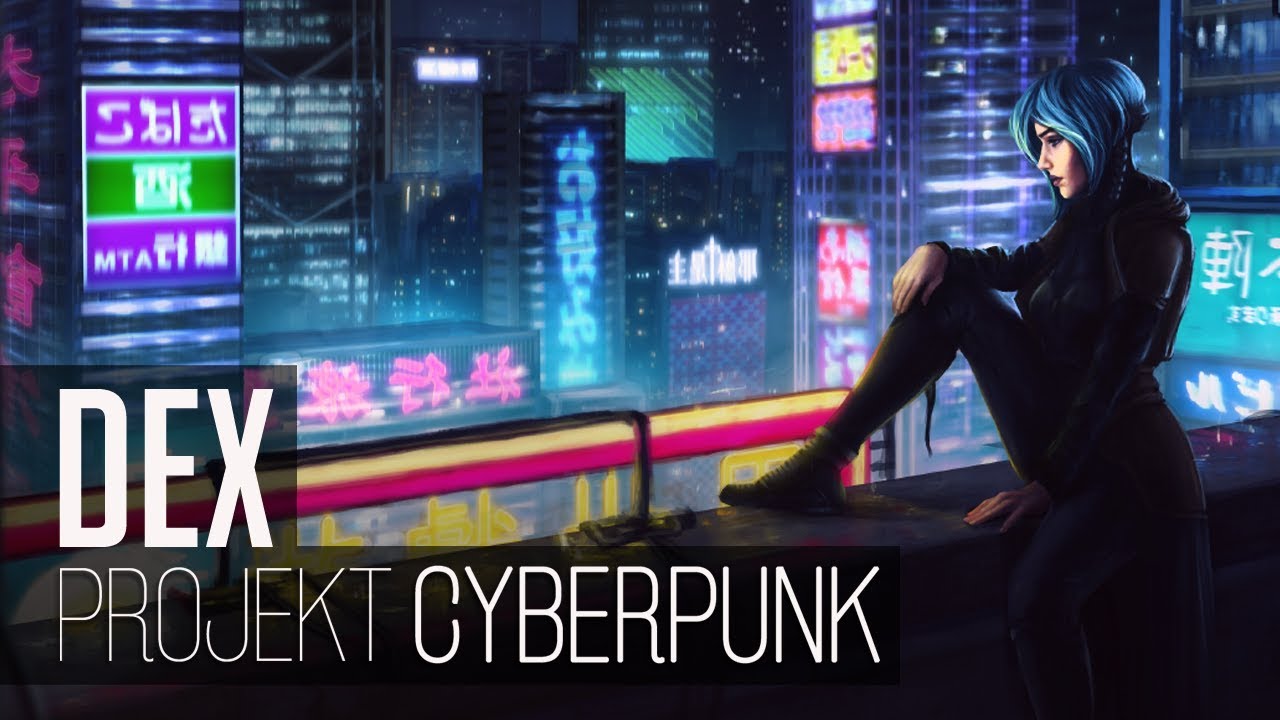 Projekt Cyberpunk_02 - DEX - YouTube