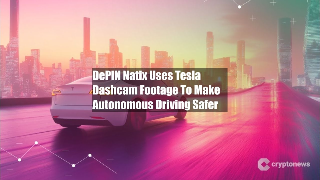 DePIN Natix Uses Tesla Dashcam Footage To Make Autonomous Driving - YouTube