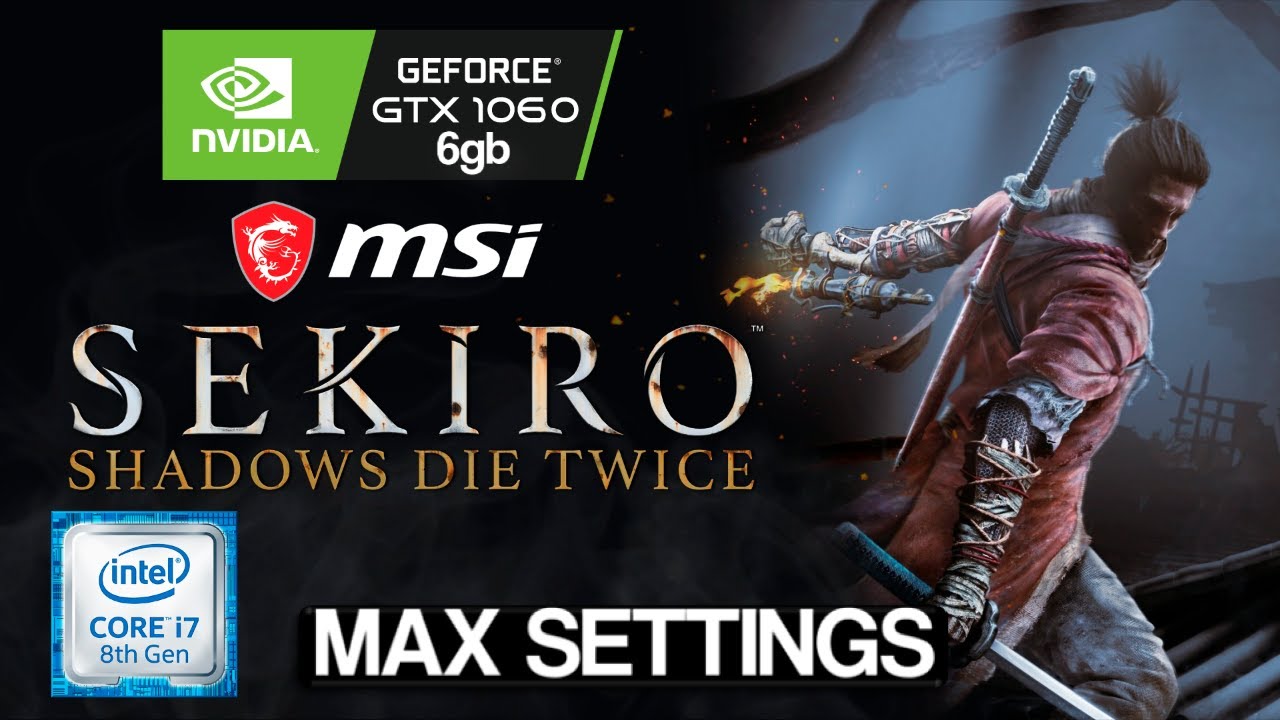 Sekiro: Shadows Die Twice - GTX 1060 6gb + i7-8750H | 1080p Max ...