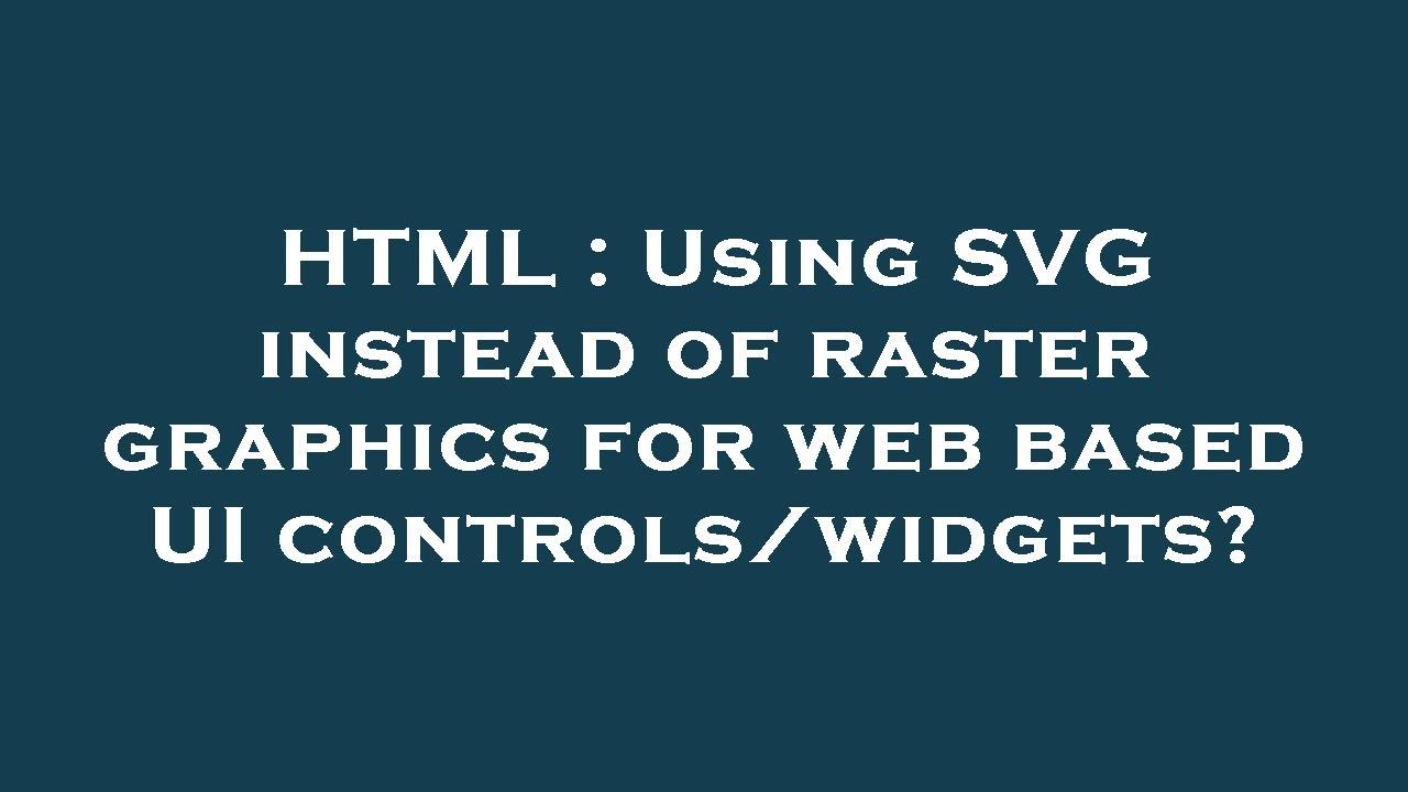 HTML : Using SVG instead of raster graphics for web based UI controls ...