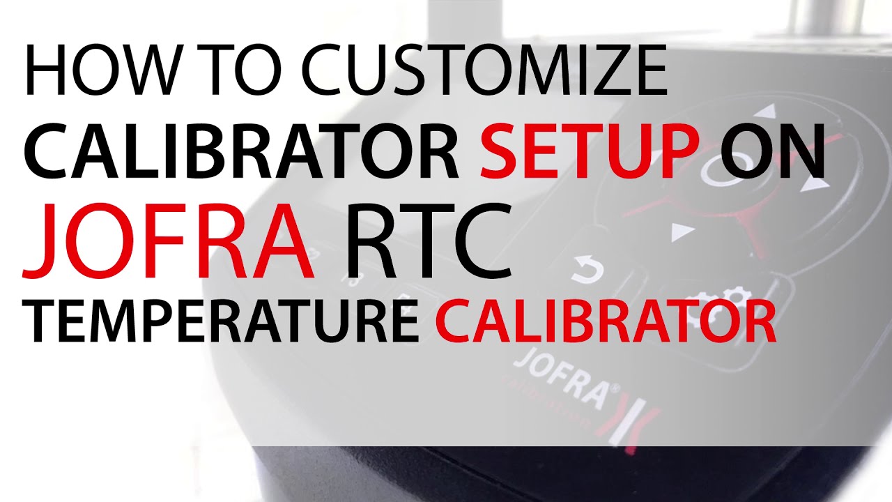 How to Perform Calibrator Setup on Jofra RTC Temperature Calibrator ...