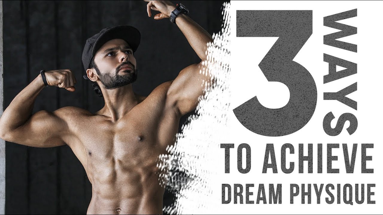 3 WAYS to Build Your Dream PHYSIQUE | Arsalan Khan - YouTube