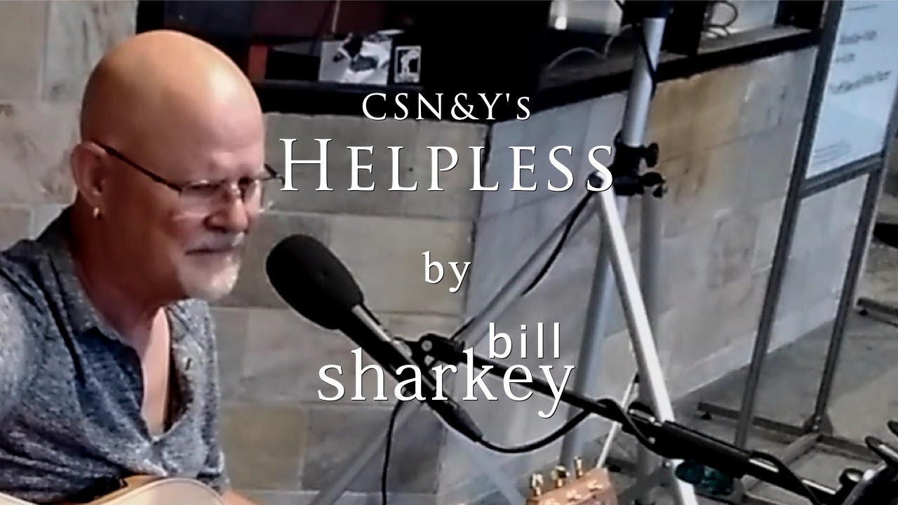 Helpless - Crosby, Stills, Nash & Young (cover-live by Bill Sharkey ...