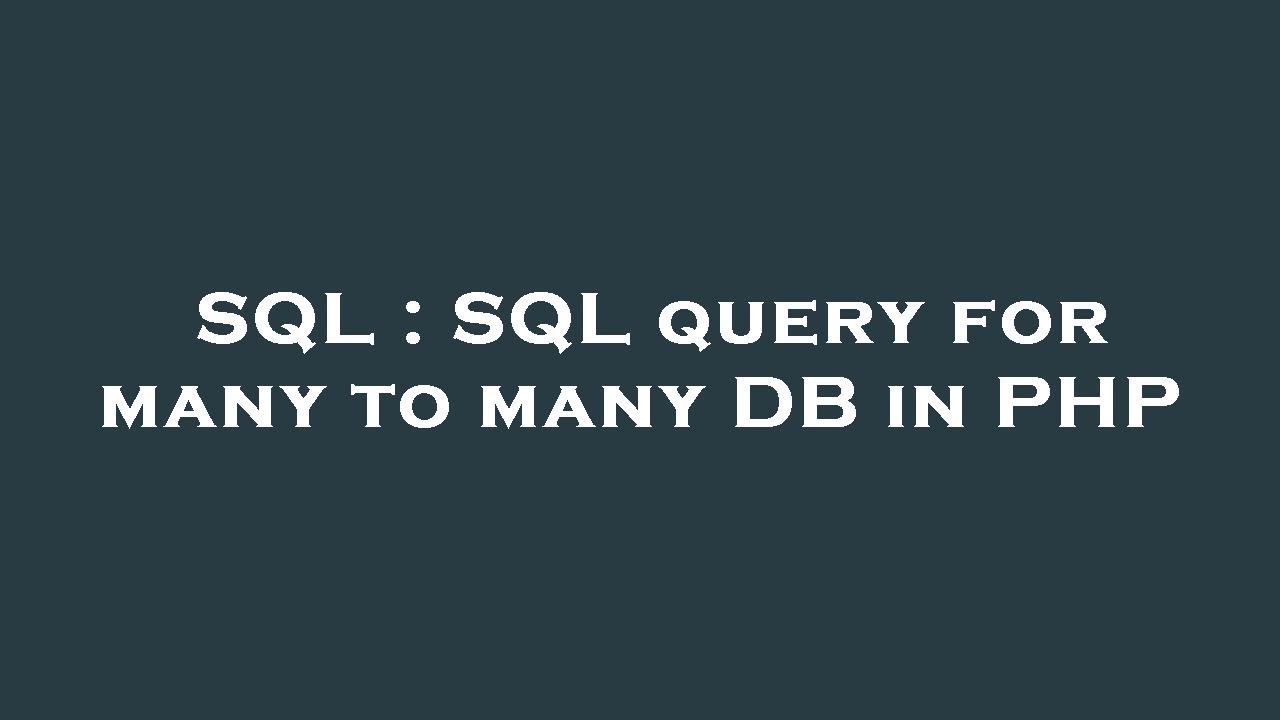 Sql Sql Query For Many To Many Db In Php Youtube 7837