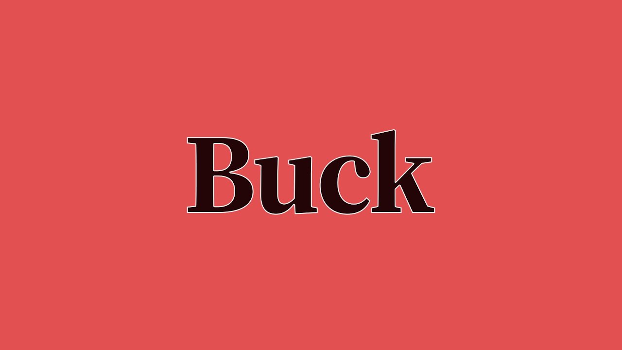 Buck Pronunciation and Meaning - YouTube
