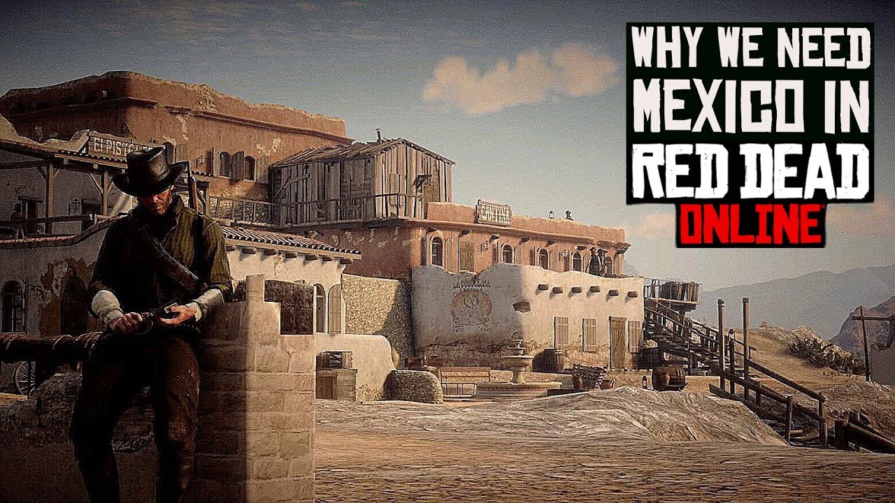 Why We Need Mexico in Red Dead Online - YouTube