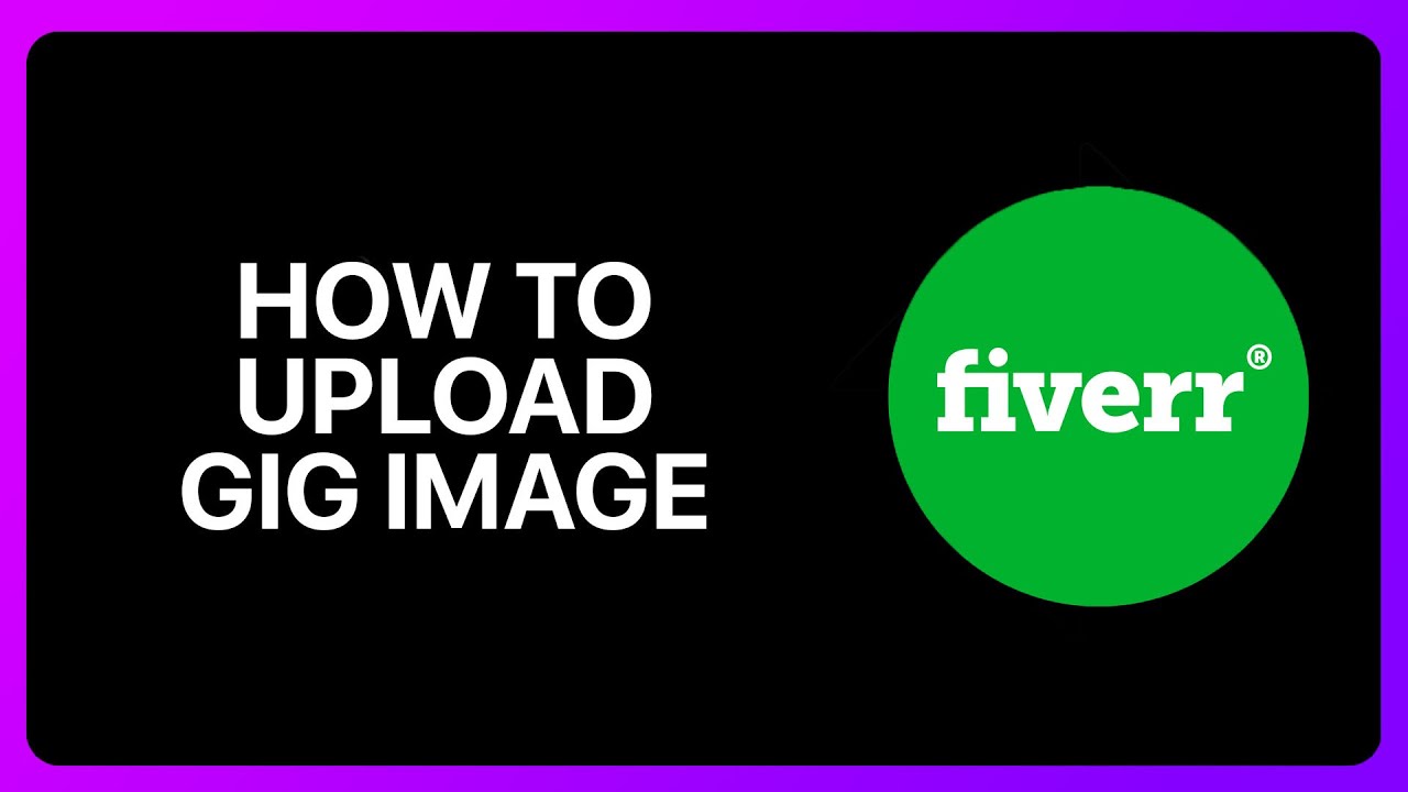 How To Upload Gig Image On Fiverr Tutorial - YouTube
