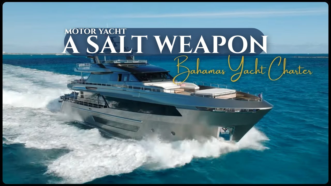Motor Yacht A SALT WEAPON - Bahamas Yacht Charter - YouTube