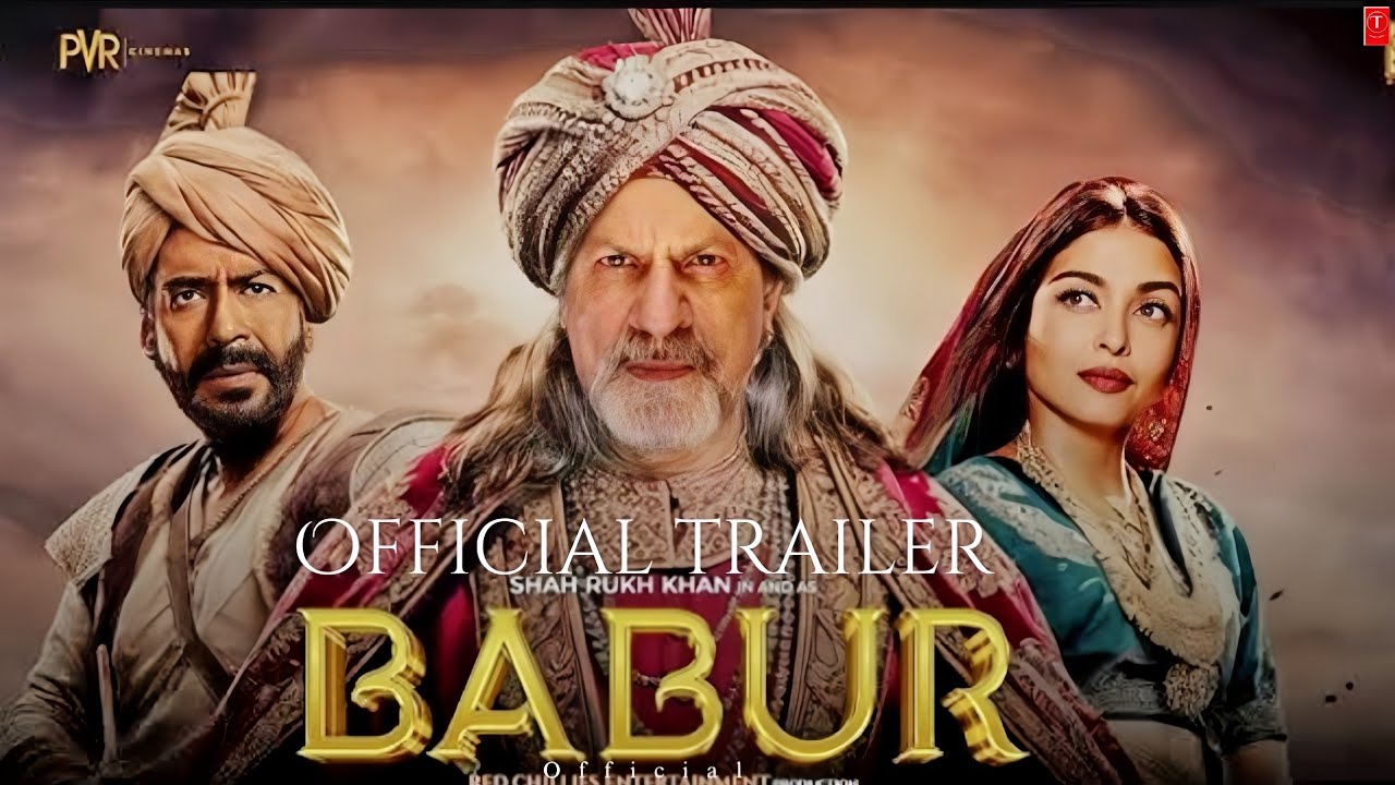 BABUR: The Rise of the Mughal Empire Shah Rukh Khan Ajay Devgn Suhana ...