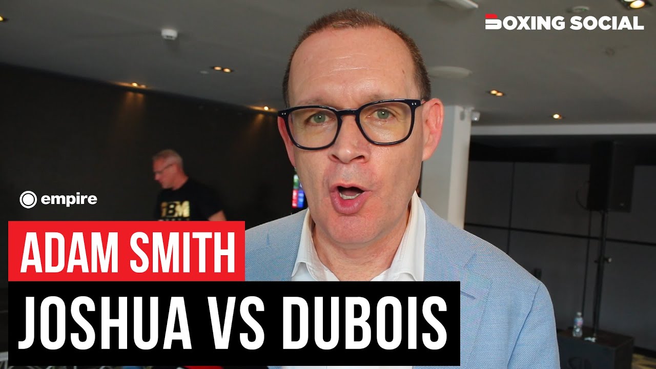 Adam Smith GOES OFF On Anthony Joshua vs. Daniel Dubois, Reacts To ...