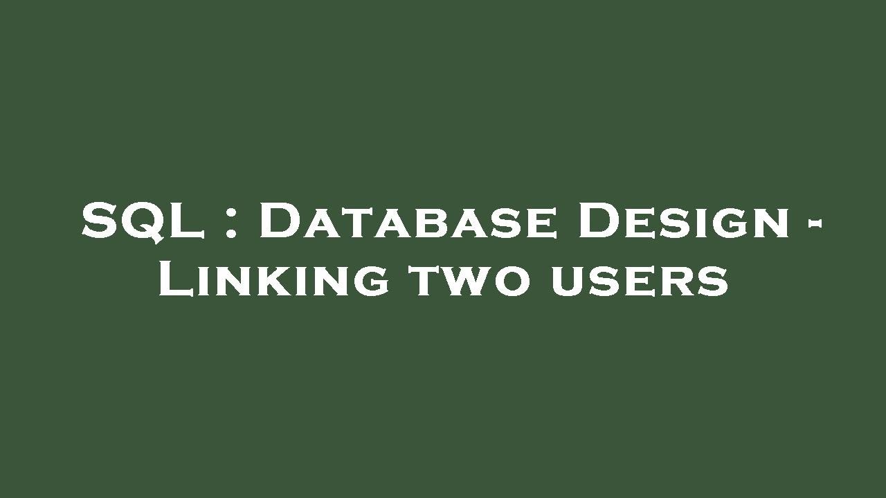 SQL : Database Design - Linking two users - YouTube