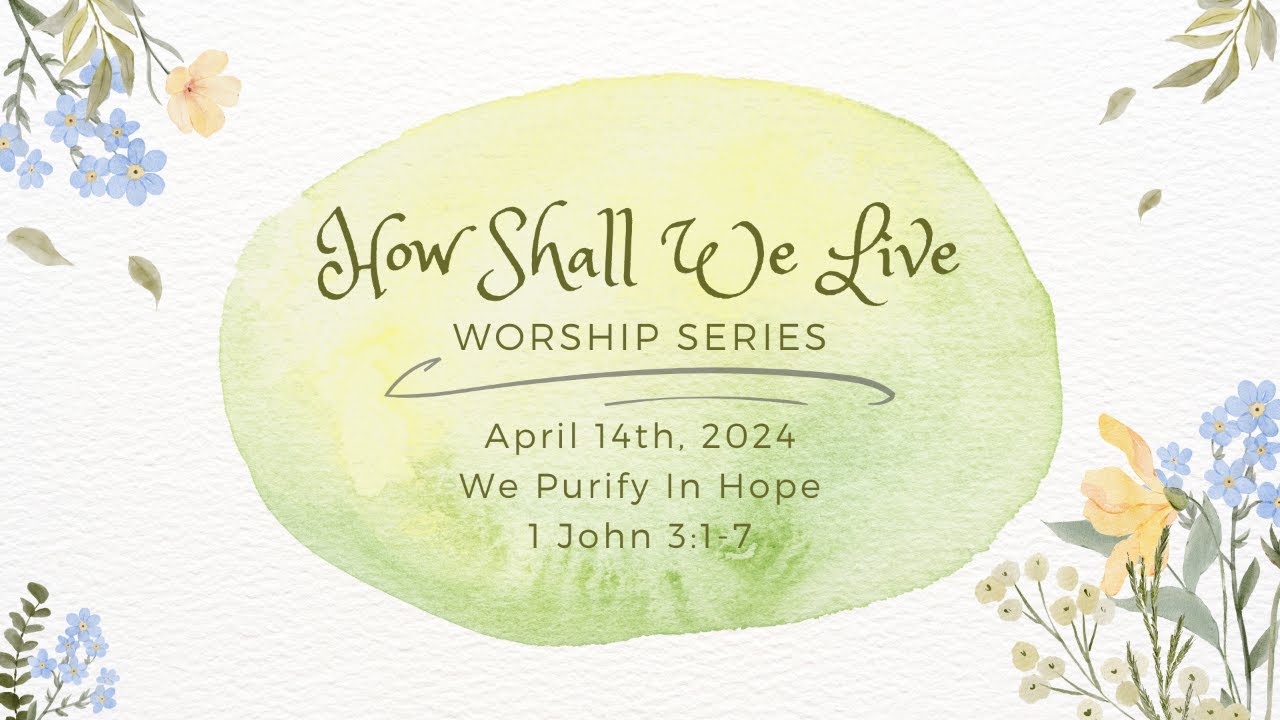 How Shall We Live: We Purify In Hope - YouTube